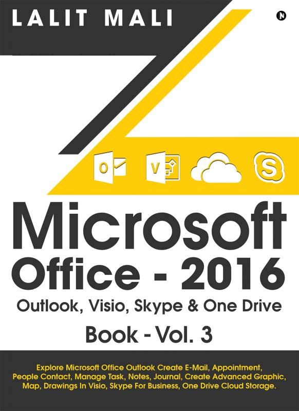 Microsoft Office - 2016 Outlook, Visio, Skype & One Drive Book - Vol.3 ...