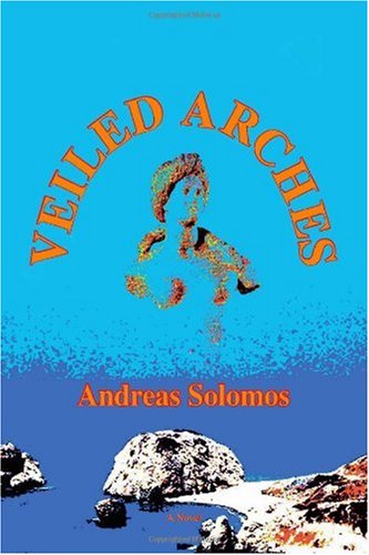 Veiled Arches: Andreas Solomos: 9781412050944: Amazon.com: Books