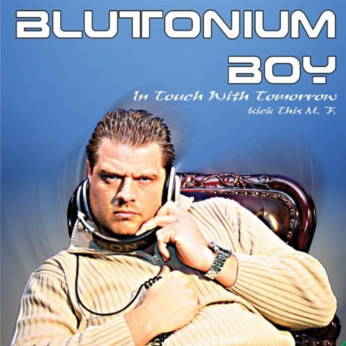 Amazon.com: In Touch with Tomorrow / Kick This M. F. : Blutonium Boy ...