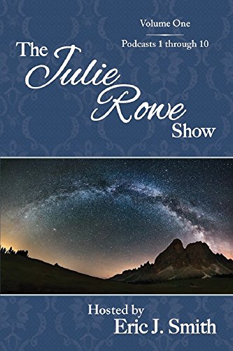 The Julie Rowe Show: Volume One - Podcasts 1 through 10 eBook : Rowe ...
