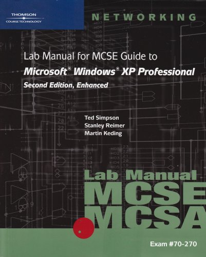 70-270 Lab Manual for MCSE Guide to Microsoft Windows XP Professional, Second Edition, Enhanced ...