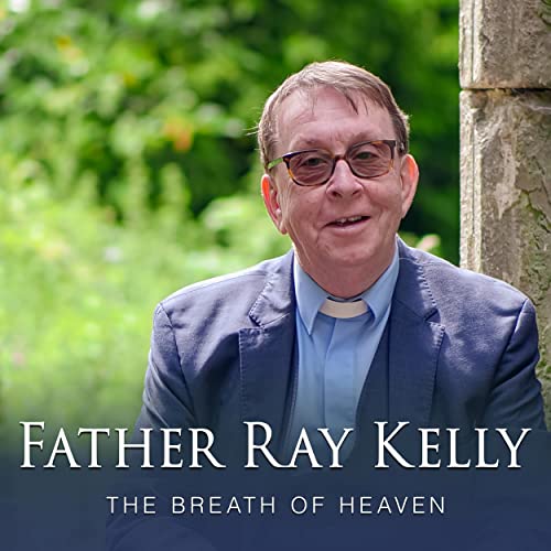 Amazon.com: The Breath of Heaven : Father Ray Kelly: Digital Music