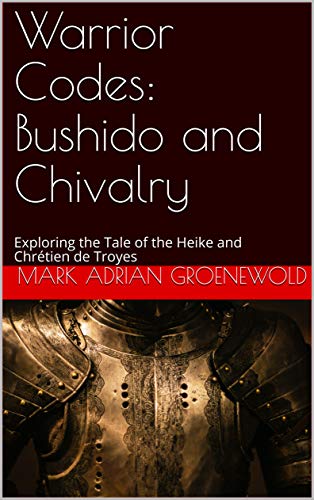 Warrior Codes: Bushido and Chivalry: Exploring the Tale of the Heike ...