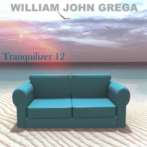 Play Tranquilizer 12 by William John Grega on Amazon Music