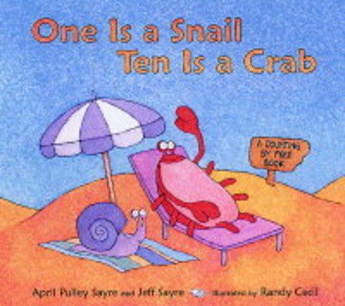 One Is a Snail, Ten Is a Crab: April Pulley Sayre, Jeff Sayre, Randy ...