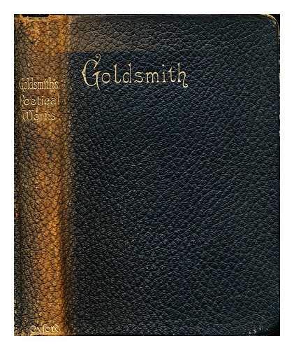 The Complete poetical works of Oliver Goldsmith / edited with an ...