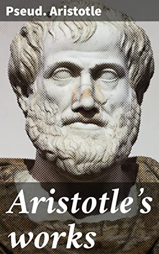 Aristotle's works: Containing the Master-piece, Directions for Midwives ...