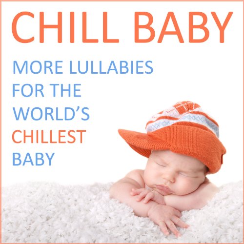 Amazon.com: Chill Baby: More Lullabies for the World's Chillest Baby ...