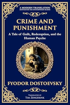 Crime and Punishment: Dostoevsky's Exploration of Guilt, Redemption, and Justice (English ...