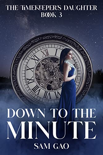 Amazon.com: Down to the Minute (the Timekeeper's Daughter Saga Book 3) eBook : Gao, Sam: Kindle ...