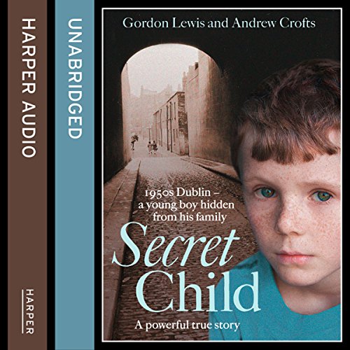 Secret Child (Audio Download): Gordon Lewis, Andrew Crofts, Kevin Hely ...