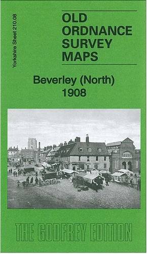 Beverley (North) 1908: Yorkshire Sheet 210.08 (Old Ordnance Survey Maps ...