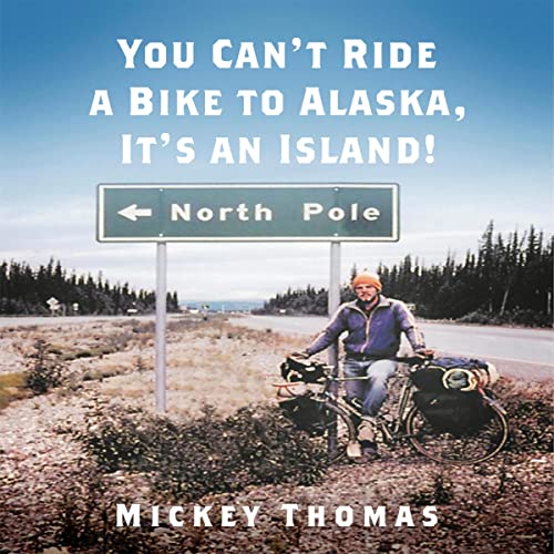 Amazon.com: You Can't Ride a Bike to Alaska, It's an Island! (Audible Audio Edition): Mickey ...