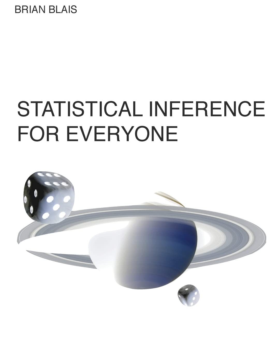 Amazon.com: Statistical Inference for Everyone: 9781499715071: Blais ...
