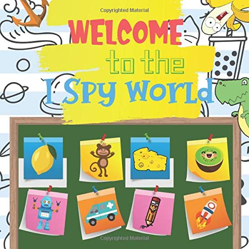 Welcome To The I Spy World: A Fun Guessing Game for 2-5 Year Olds ...