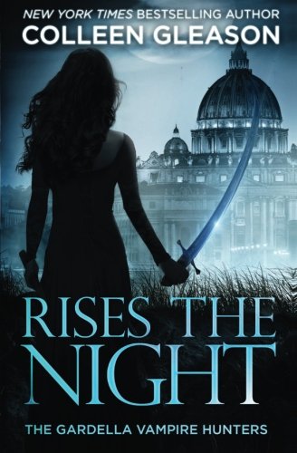 Rises the Night (The Gardella Vampire Hunters: Victoria): Gleason ...