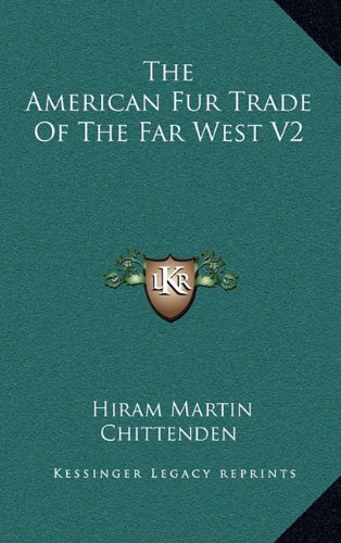 The American Fur Trade Of The Far West V2: Chittenden, Hiram Martin ...