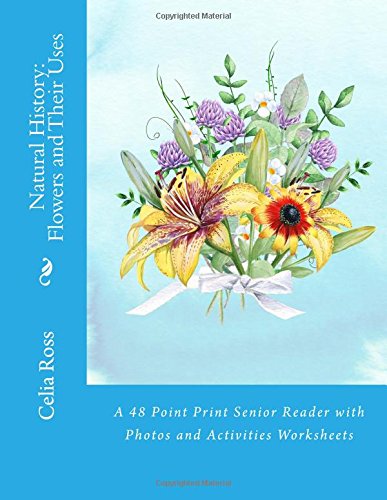 Natural History: Flowers and Their Uses: A 48 Point Print Senior Reader ...