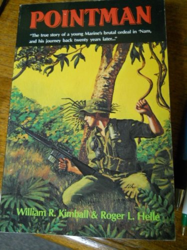 Pointman, the True Story of a Young Marine's Brutal Ordeal in 'Nam, and ...