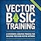 Vector Basic Training: A Systematic Creative Process for Building ...