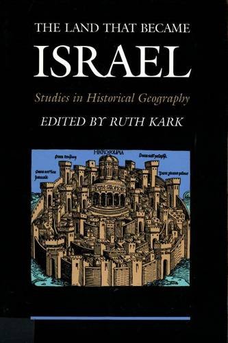 The Land That Became Israel: Studies in Historical Geography: Kark ...