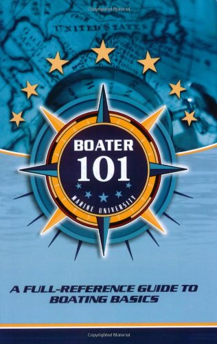 Boater101: A Full-Reference Guide to Boating Basics: Marine University ...