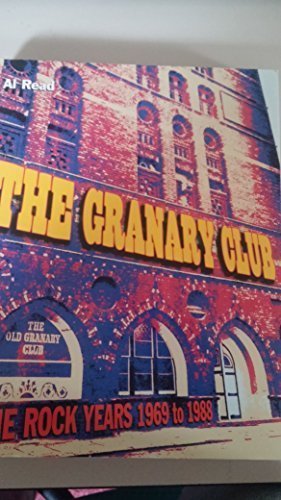 The Granary Club: The Rock Years 1969-1988 : Read, Al: Amazon.co.uk: Books
