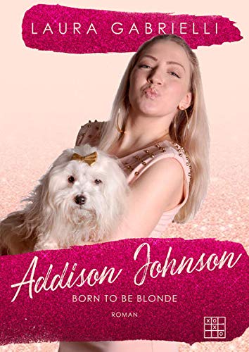Addison Johnson - Born to be blonde : Laura Gabrielli: Amazon.de: Bücher