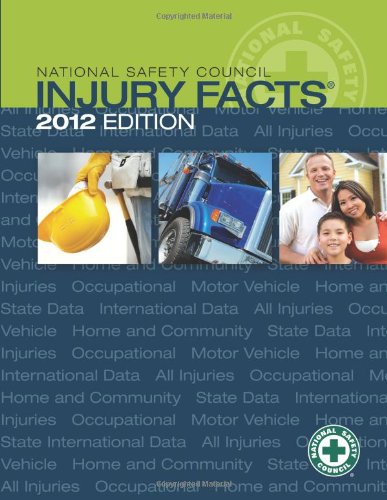 National Safety Council Injury Facts 2012: National Safety Council ...