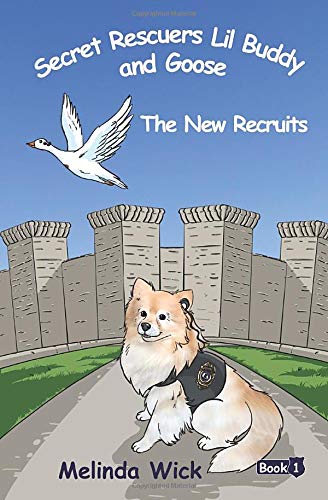 Secret Rescuers Lil Buddy and Goose - The New Recruits: Book One (The ...