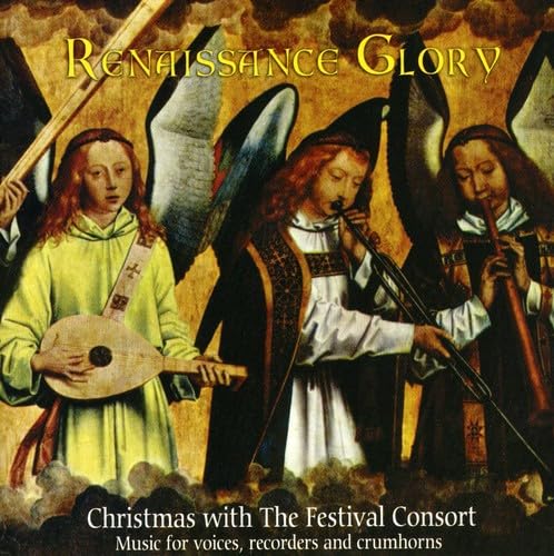 Festival Consort - Renaissance Glory-Christmas with the Festival ...