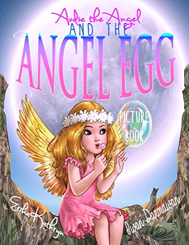Amazon | Audie the Angel & the Angel Egg: PICTURE BOOK (The Angel ...
