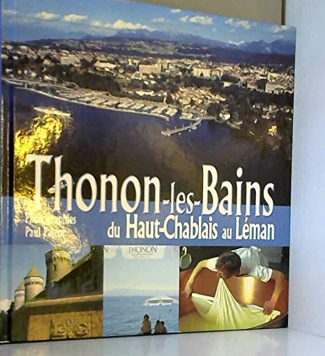 Amazon.com: Thonon-les -Bains: du Haut-Chablais au Leman: 9782910267407 ...