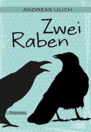 Zwei Raben (German Edition) eBook : Ulich, Andreas: Amazon.ca: Kindle Store