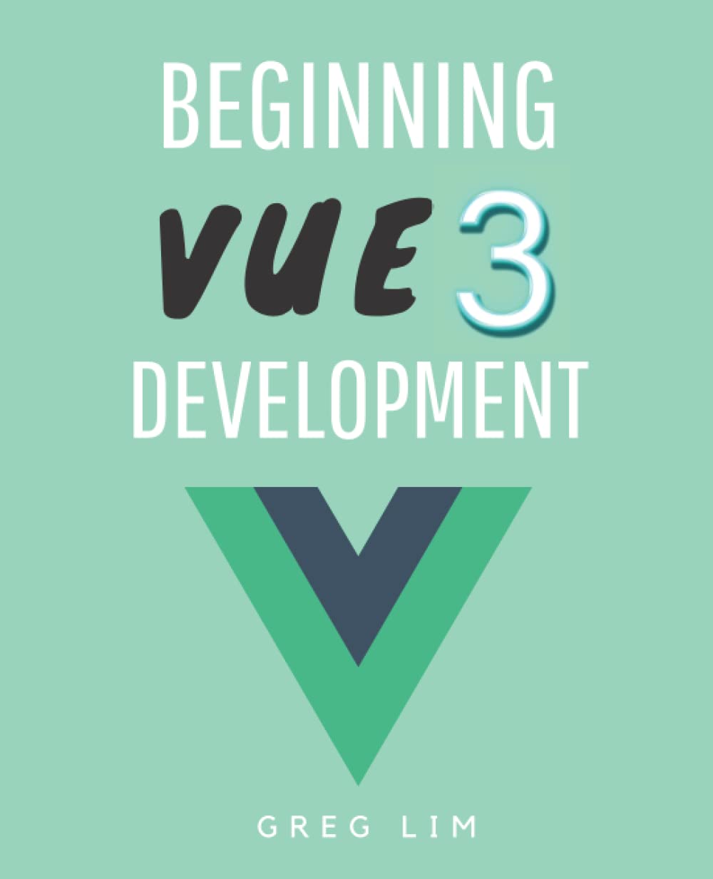Beginning Vue 3 Development: Learn Vue.js 3 web development: Lim, Greg: 9798363450822: Amazon ...