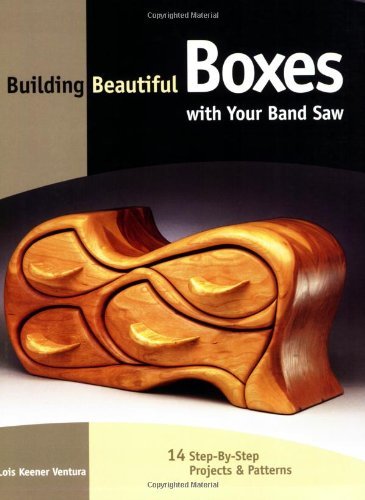 Amazon.com: Building Beautiful Boxes with Your Bandsaw by Lois Keener Ventura (2000-12-02): Lois ...