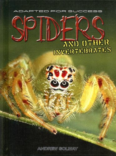 Adapted for Success Spiders and Other Invertebrates: Solway, Andrew ...