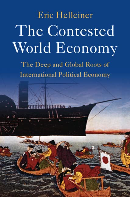 The Contested World Economy: The Deep and Global Roots of International ...