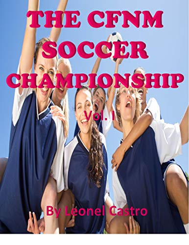 THE CFNM SOCCER CHAMPIONSHIP eBook : CASTRO, LEONEL : Amazon.co.uk ...