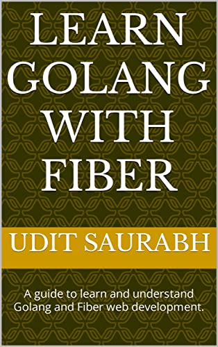 Learn Golang With Fiber A Guide To Learn And Understand Golang And