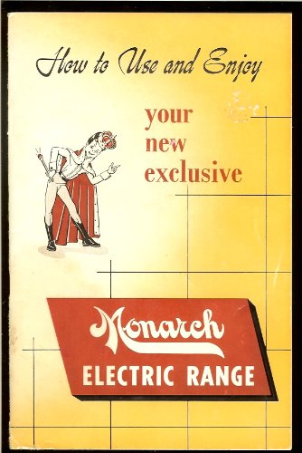 How to Use and Enjoy Your New Exclusive Monarch Electric Range: unknown ...