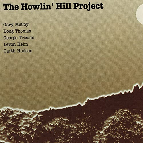 Play The Howlin' Hill Project by Doug Thomas, Gary McCoy, Levon Helm ...