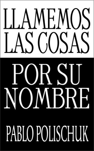 Llamemos Las Cosas Por Su Nombre: Polischuk, Pablo: 9780829735086 ...