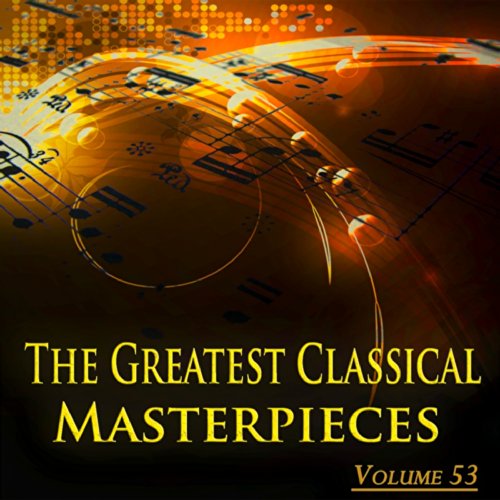 Amazon MusicでVARIOUS ARTISTSのThe Greatest Classical Masterpieces, Vol ...