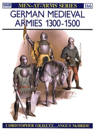 By Christopher Gravett Men at Arms No. 166 - German Medieval Armies ...