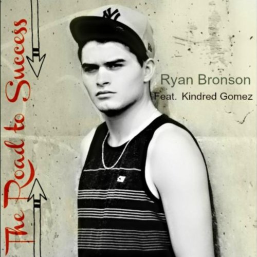 Play Road to Success (feat. Kindred Gomez) by Ryan Bronson feat ...
