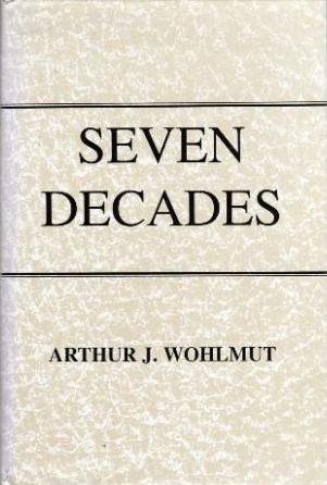 Seven Decades: Wohlmut, Arthur J.: 9780533123650: Amazon.com: Books