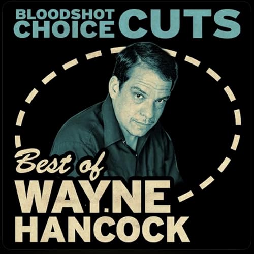 Amazon.com: Choice Cuts: Best of Wayne Hancock : Wayne Hancock: Digital ...