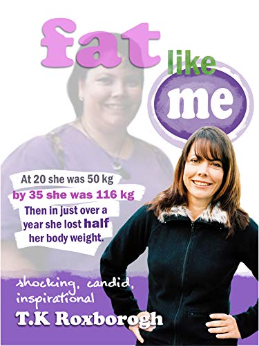 Fat Like Me - Kindle edition by Roxborogh, Tania. Health, Fitness ...