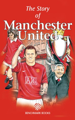 The Story of Manchester United: Amazon.co.uk: Benchmark Books ...
